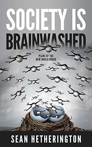 Society Is Brainwashed: Plans of the New World Order by Sean Hethero ...