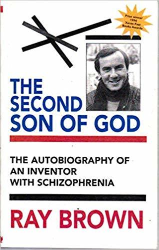 Second Son of God: The Autobiography of an Inventor with Schizophrenia ...