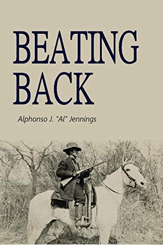 Beating Back (1914) by Al Jennings | Goodreads