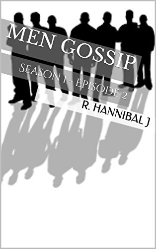Men Gossip: Season 1 - Episode 2 by R. Hannibal J | Goodreads