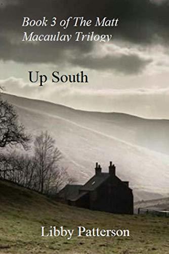 Up South: 3rd Book of The Matt Macaulay Trilogy by Libby Patterson ...