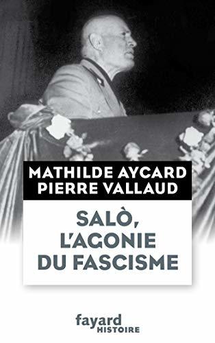 Salò, l'agonie du fascisme (Divers Histoire) by Pierre Vallaud | Goodreads