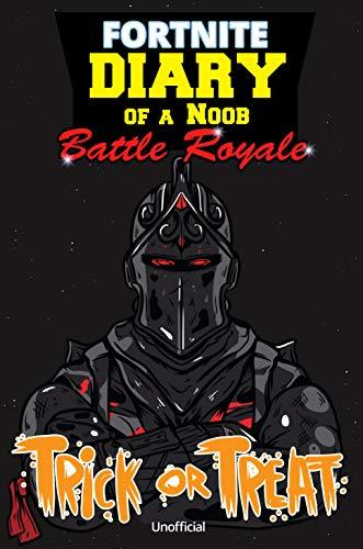 Fortnite Diary of a Noob: Trick or Treat by Nooby Noah | Goodreads