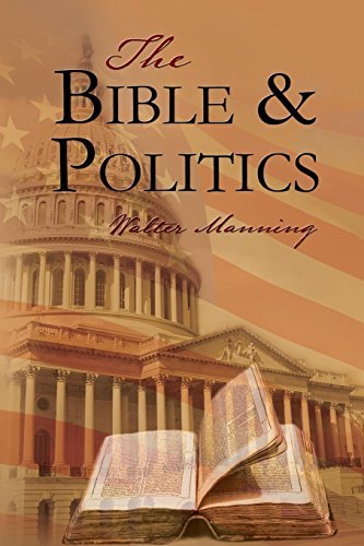 The Bible and Politics: Weaving Biblical Principles Into Politics by ...