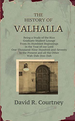 History of Valhalla: Being a Study of the Rice Graduate Student Lounge ...