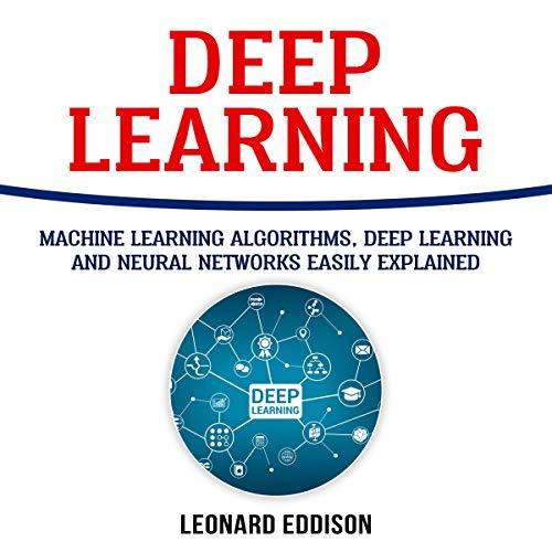 Deep Learning: Machine Learning Algorithms, Deep Learning And Neural ...