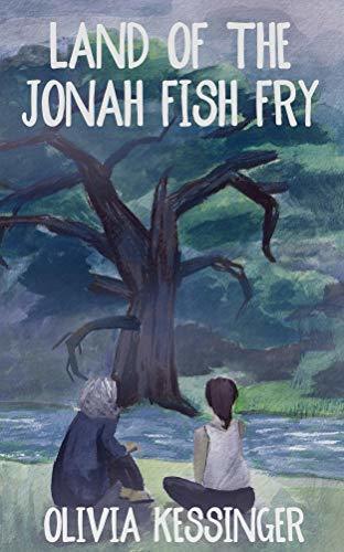 Land of the Jonah Fish Fry by Olivia Kessinger | Goodreads