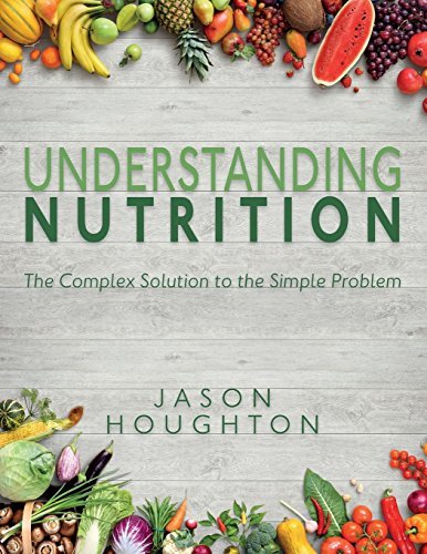 Understanding Nutrition: The Complex Solution to the Simple Problem by ...