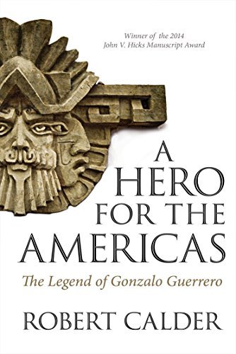 A Hero for the Americas: The Legend of Gonzalo Guerrero by Robert ...