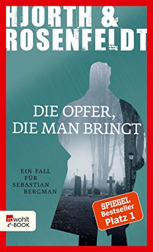 Die Opfer, die man bringt: Kriminalroman (Ein Fall für Sebastian ...