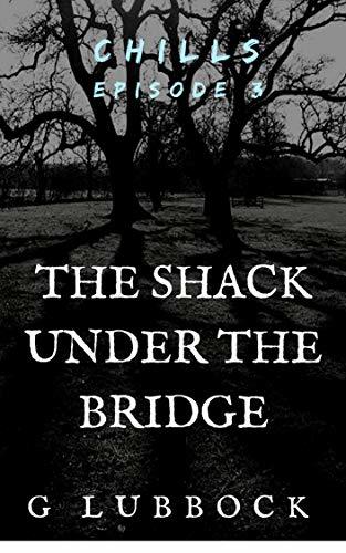 The Shack Under the Bridge: Episode 3 (Chills) by Gemma Lubbock | Goodreads