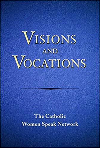 Visions and Vocations by The Catholic Women Speak Network | Goodreads
