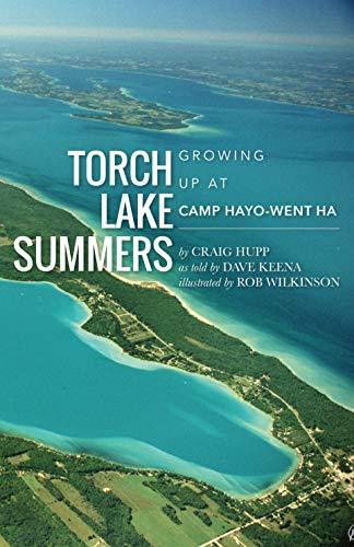 Torch Lake Summers: Growing Up At Camp Hayo-Went-Ha by Craig Hupp ...