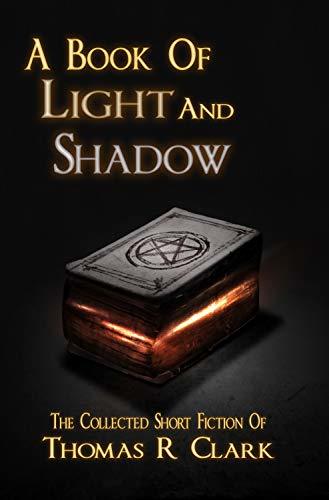 A Book Of Light And Shadow by Thomas R. Clark | Goodreads