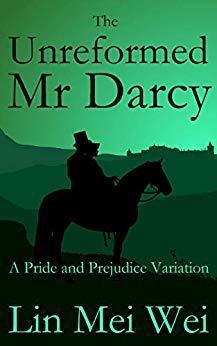 The Unreformed Mr Darcy by Lin Mei Wei | Goodreads