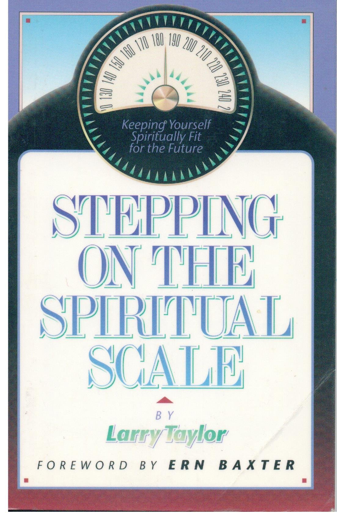 Stepping on the Spiritual Scale by Larry Taylor | Goodreads