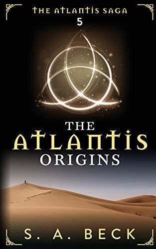 The Atlantis Origins (The Atlantis Saga) by S.A. Beck | Goodreads