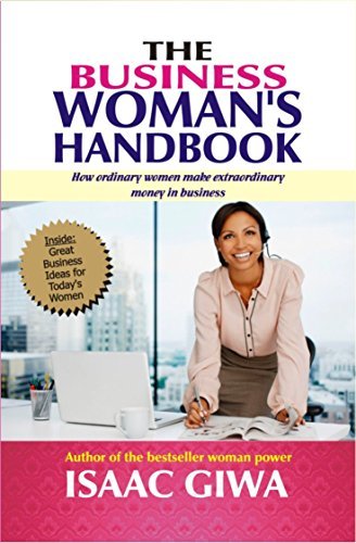 The Business Woman’s Handbook: How Ordinary Women Make Extraordinary ...