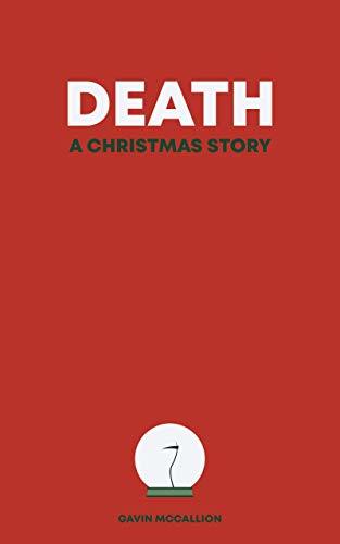 Death (A Christmas Story): A holiday fantasy thriller starring the grim ...