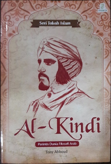 Al Kindi, Perintis Dunia Filosofi Arab by Tony Abboud | Goodreads