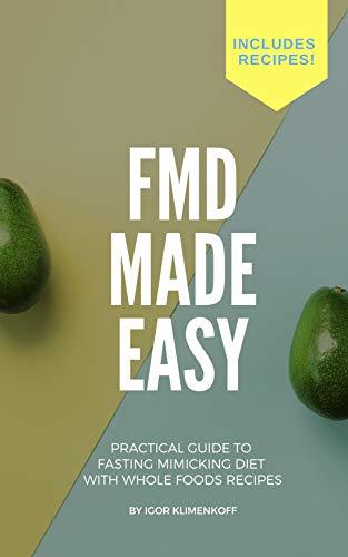 FMD Made Easy: Practical Guide to Fasting Mimicking Diet With Whole ...