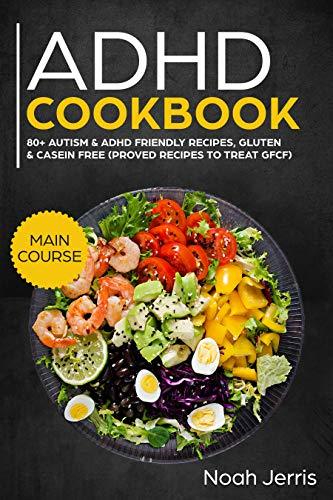 ADHD Cookbook: MAIN COURSE – 80+ Effective recipes designed to improve ...