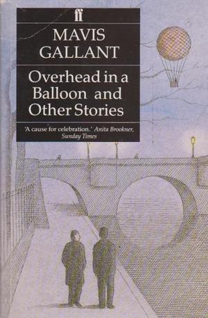 Overhead in a Balloon and other stories by Mavis Gallant | Goodreads