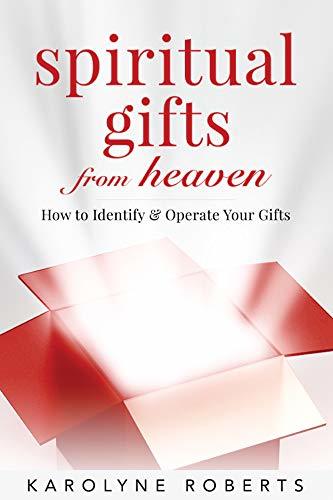 Spiritual Gifts from Heaven: How to Identify and Operate Your Gifts by ...