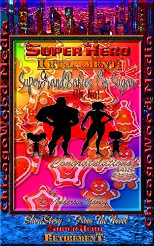 SuperHero - Retirement: SuperGrandBabies On Sugar . . . Oh No! by K ...