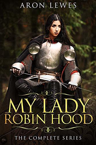 My Lady Robin Hood: The Complete Series by Aron Lewes | Goodreads