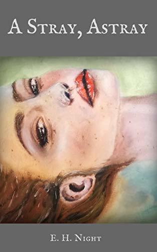A Stray, Astray by E.H. Night | Goodreads