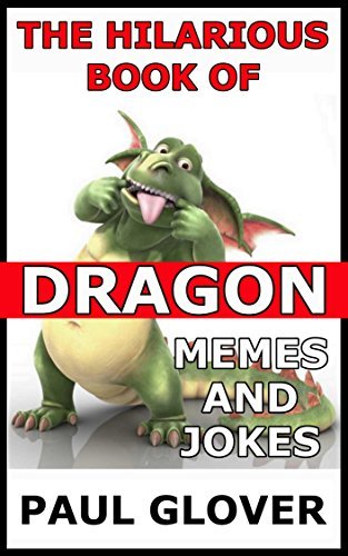 The Hilarious Book Of Dragon Memes And Jokes by Paul Rhodes | Goodreads
