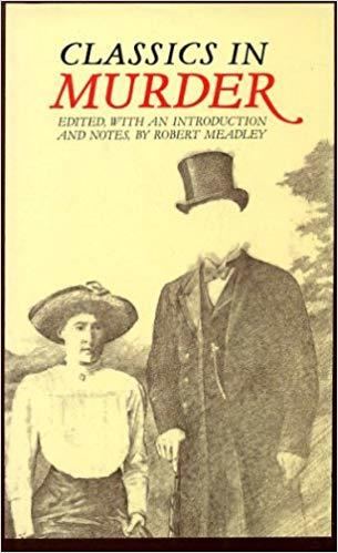 Classics in Murder: True Stories of Infamous Crime As Told by Famous ...
