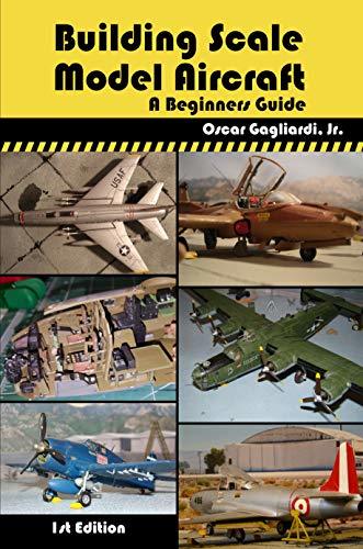 Building Scale Model Aircraft: A Beginners Guide by Oscar Gagliardi Jr ...