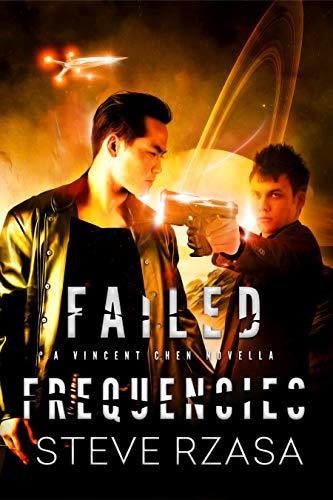 Failed Frequencies (Vincent Chen #3) by Steve Rzasa | Goodreads