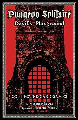 Dungeon Solitaire: Devil's Playground: Collected Card Games by Matthew ...