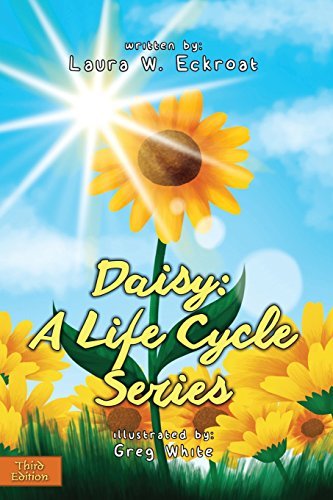 Daisy: A Life Cycle Series by Laura W. Eckroat | Goodreads