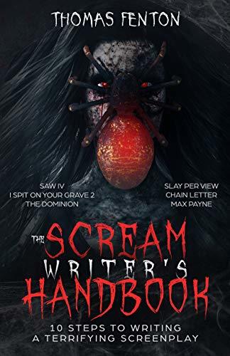 The Scream Writer's Handbook: How to Write a Terrifying Screenplay in ...
