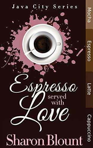 Espresso Served With Love (Java City Book 1): by Sharon Blount | Goodreads