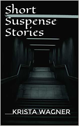 Short Suspense Stories by Krista Wagner | Goodreads