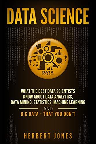 Data Science: What the Best Data Scientists Know About Data Analytics ...