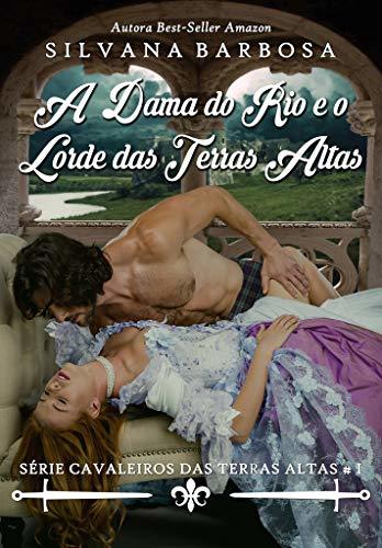 A dama do rio e o lorde das Terras Altas by Silvana Barbosa | Goodreads