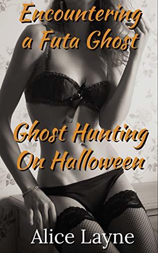 Encountering a Futa Ghost: Ghost Hunting on Halloween by Alice Layne | Goodreads