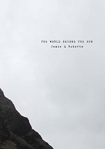 The World Beyond the Sun by Jamie Q Roberts | Goodreads