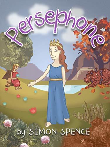 Persephone: Book 7- Early Myths: Kids Books on Greek Myth by Simon ...
