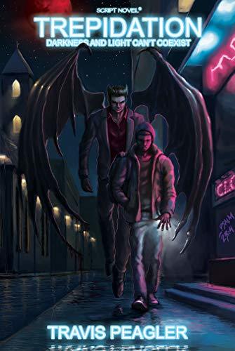 TREPIDATION: Darkness and Light Can't Coexist by Travis Peagler | Goodreads