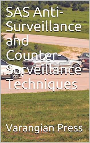 SAS Anti-Surveillance and Counter-Surveillance Techniques by Varangian ...