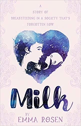 Milk: A Story of Breastfeeding in a Society That's Forgotten How by ...