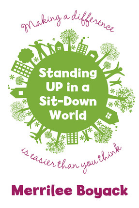 Standing Up in a Sit-Down World: Making a Difference Is Easier Than You ...