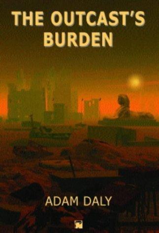 The Outcast's Burden by Adam Daly | Goodreads